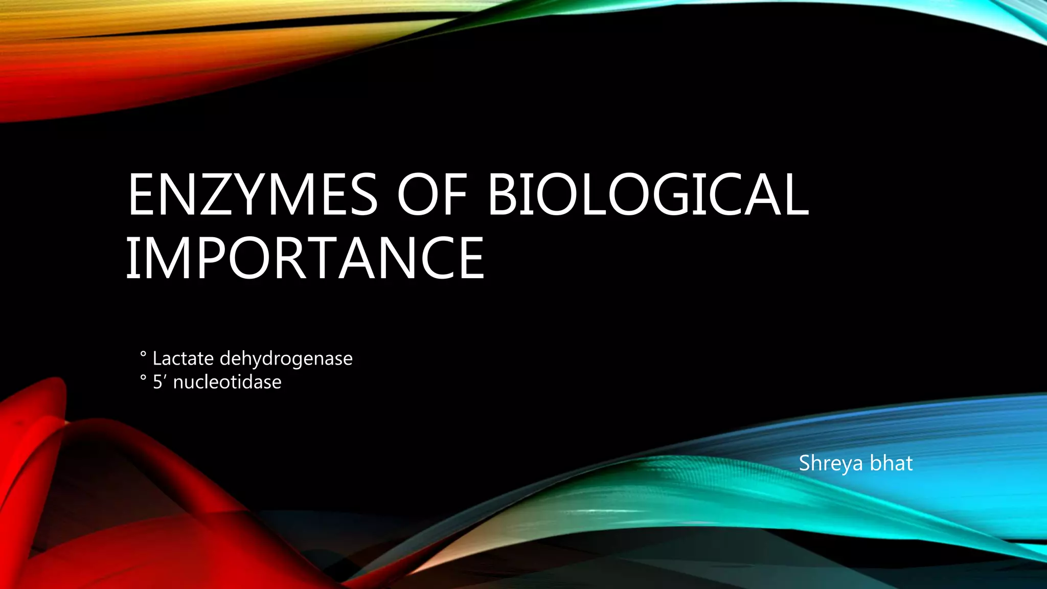 Enzymes of biological importance LDH and 5' NT | PPTX