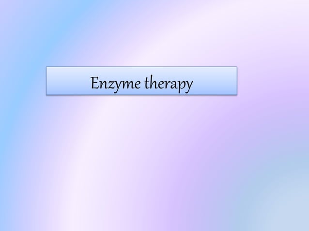 Enzyme Therapy | PPTX | Digestive Disorders | Diseases and Conditions