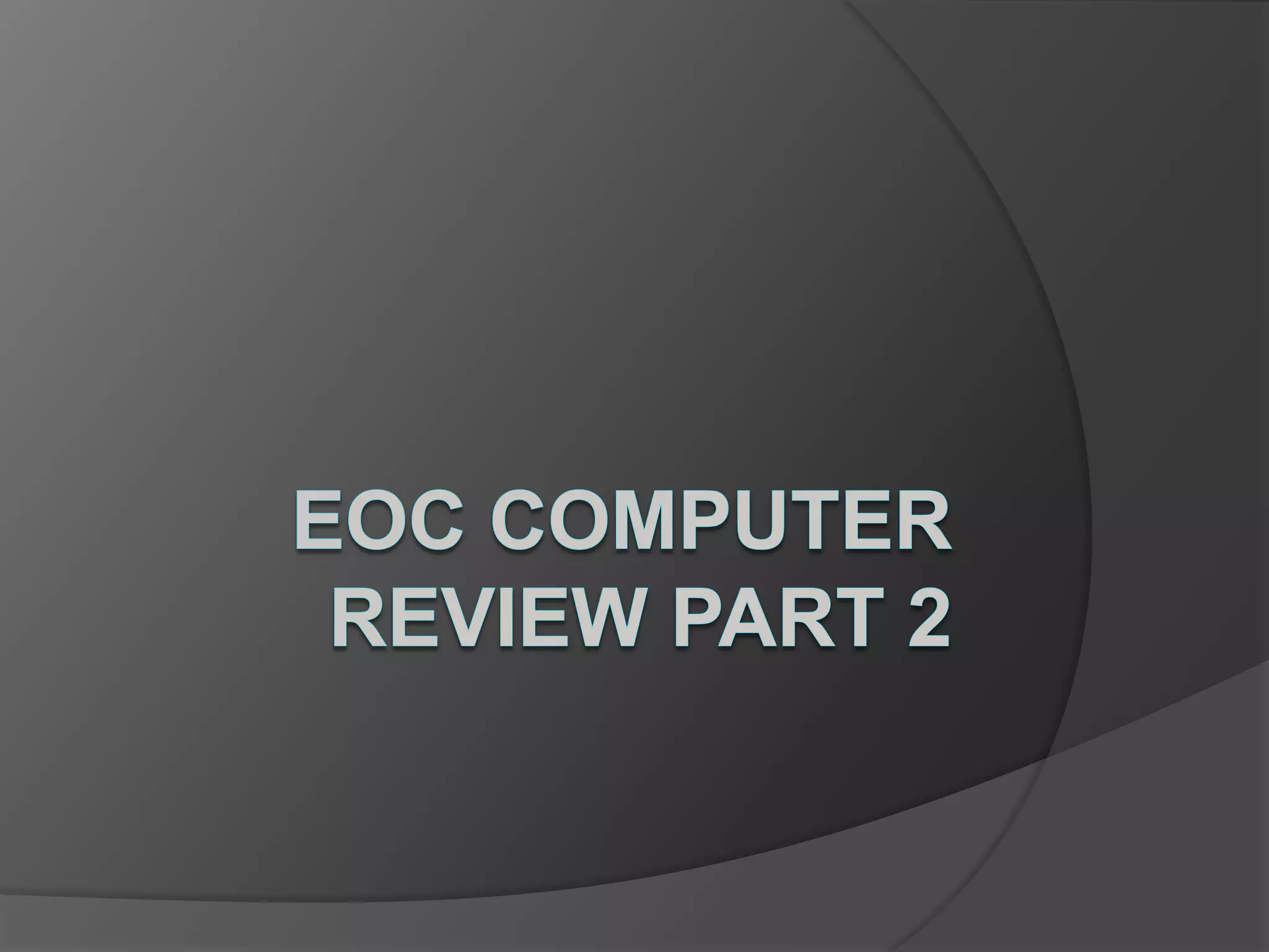 Eoc computer review part 2 | PPTX
