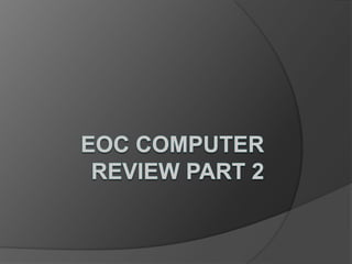 Eoc computer review part 2 | PPTX