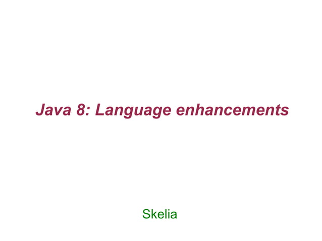 Java8: Language Enhancements | PPT