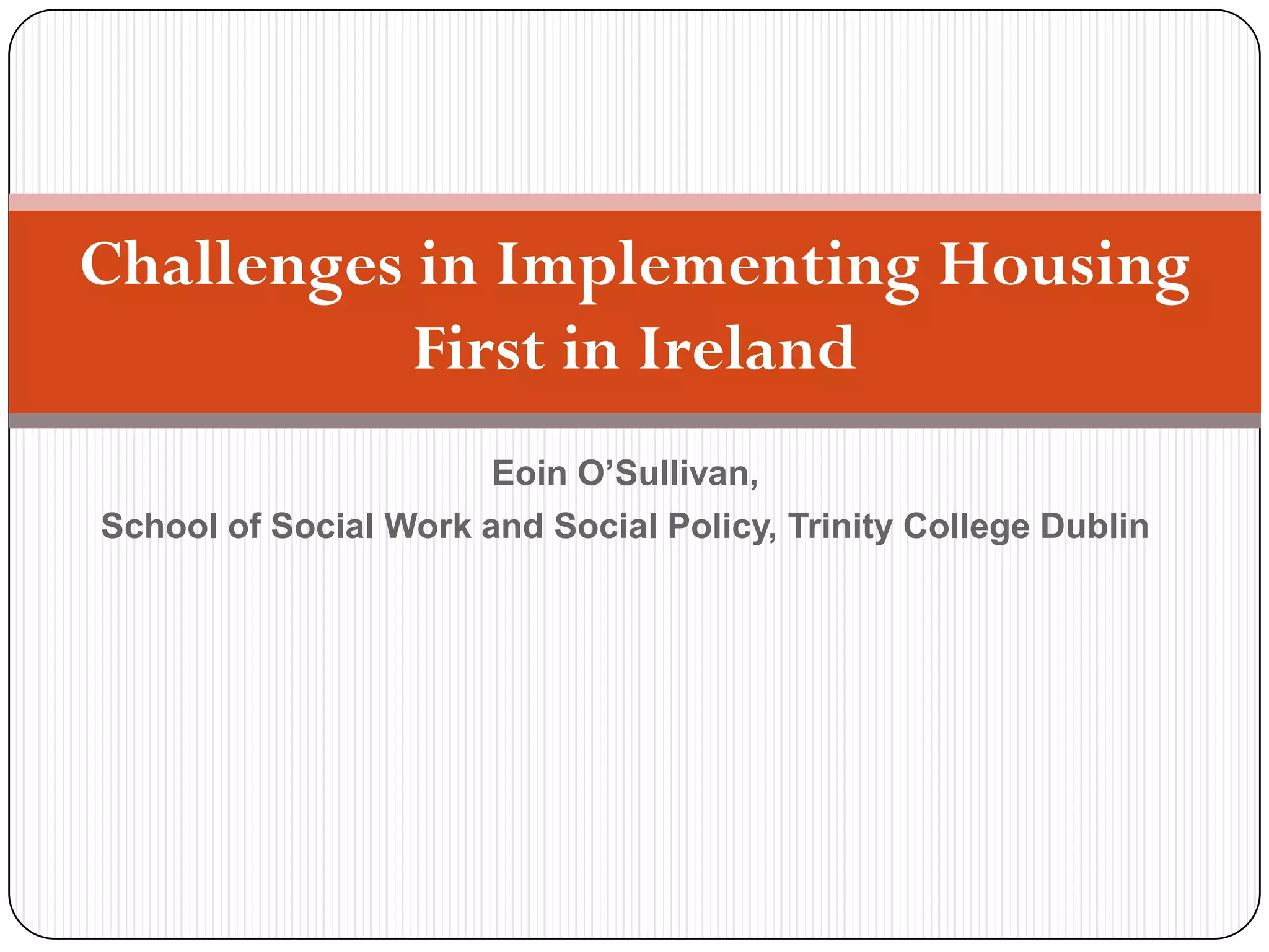 Challenges in Implementing Housing First in Ireland – Dr Eoin O ...