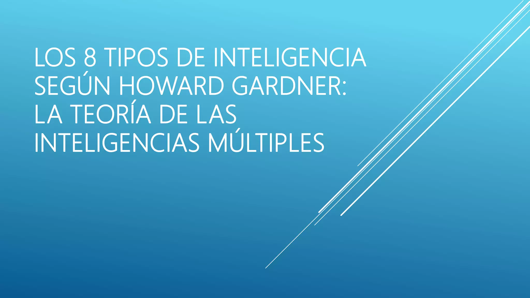 Los 8 tipos de inteligencia según howard gardner | PPTX