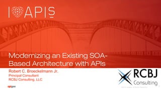 Modernizing an Existing SOA-based Architecture with APIs | PPT