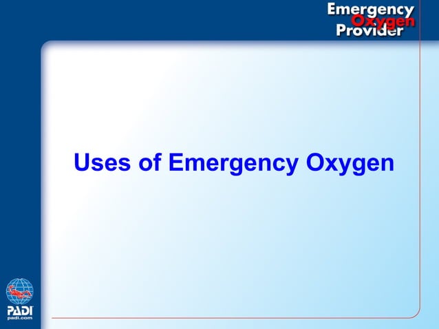 Emergency Oxygen Provider - PADI | PPT | First Aid | Injuries