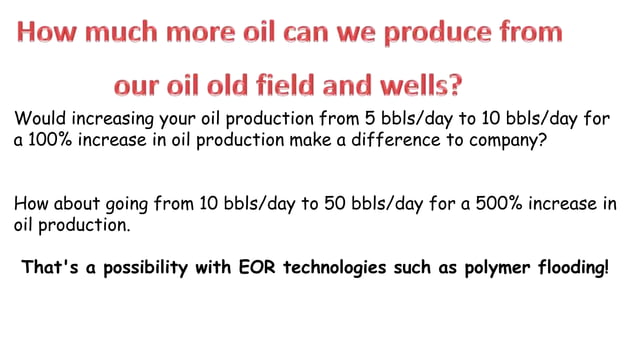 Enhanced Oil Recovery EOR using flooding polymer ( Polyacrylamide ) | PPTX