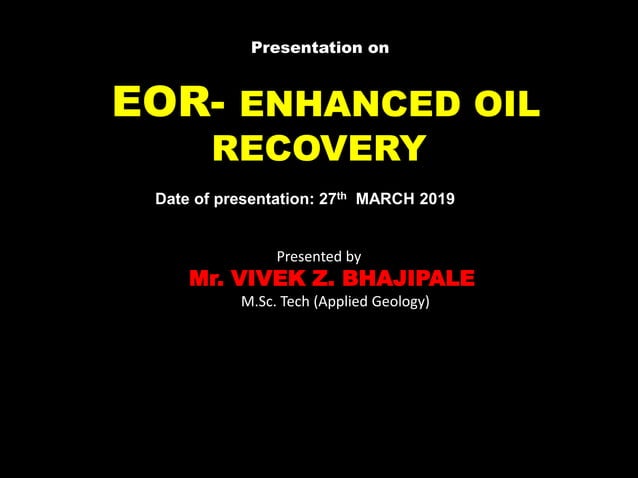EOR- enhance oil recovery | PPTX