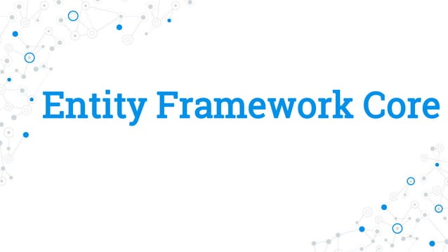 Entity Framework Core | PPTX | Databases | Computer Software and Applications