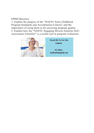 EP004 Question1. Explain the purpose of the NAEYC Early Childho.docx