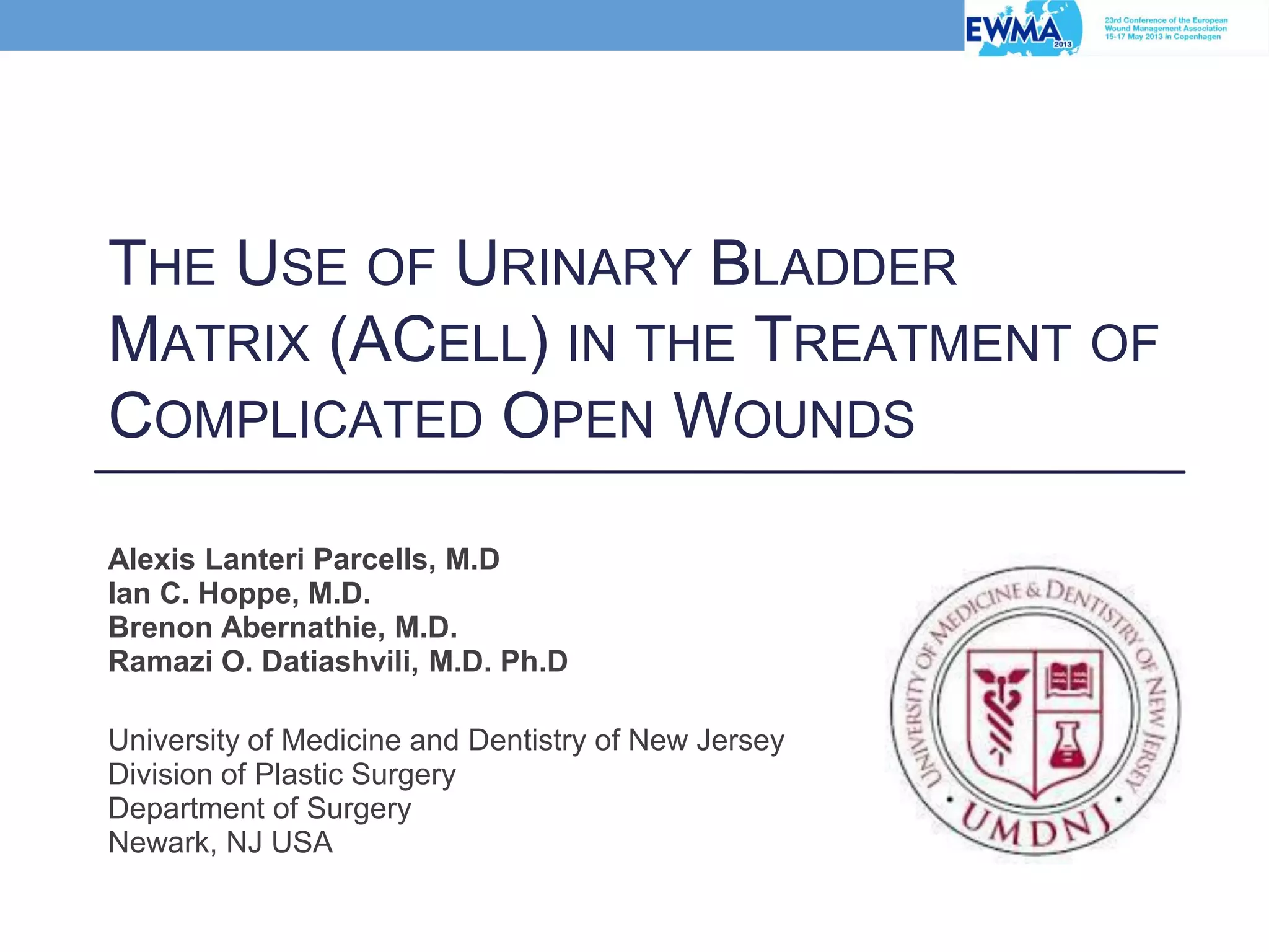 EWMA 2013 - Ep552 - THE USE OF URINARY BLADDER MATRIX (ACELL) IN THE ...
