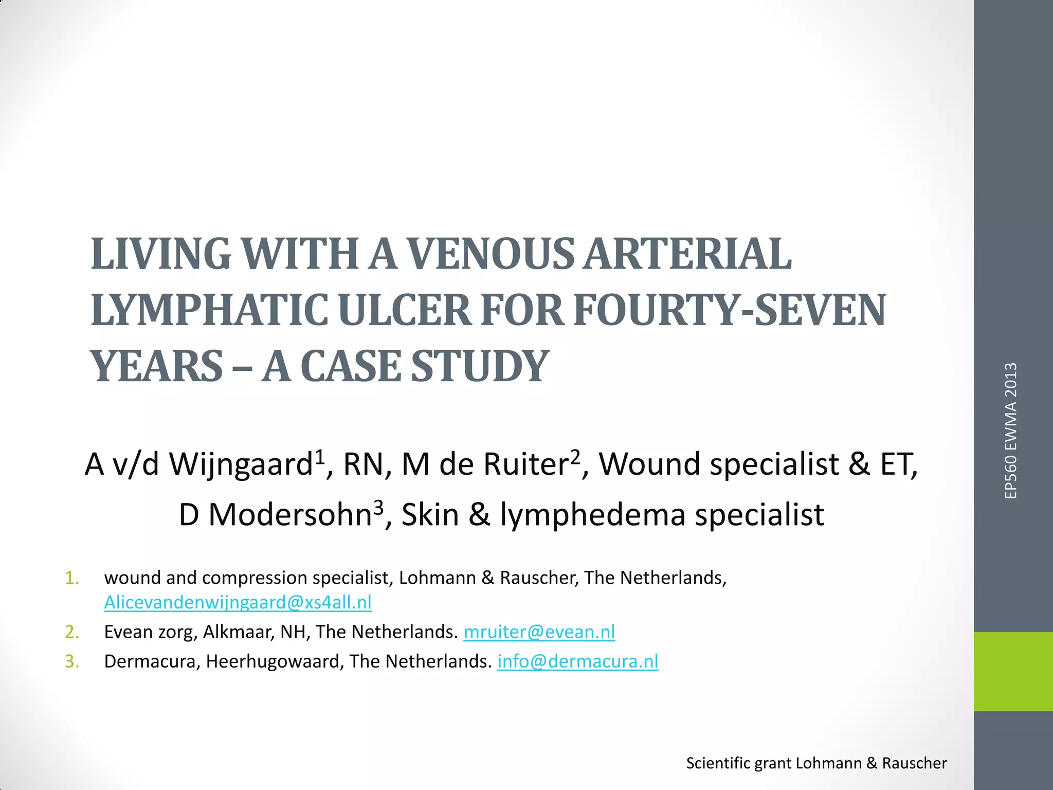 EWMA 2013 - Ep560 - LIVING WITH A VENOUS ARTERIAL LYMPHATIC ULCER FOR ...