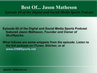 Episode 65 of the DSMSports Podcast w/ Jason Matheson of SkullSparks | PPT