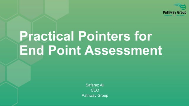 Practical Pointers for End Point Assessment by Safaraz Ali | PPT