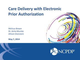 Care Delivery with Electronic Prior Authorization 5-7-14 NCPDP ...
