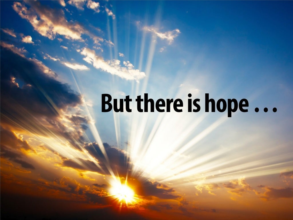 + But there is hope