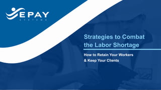 Strategies to Combat the Labor Shortage: How to Retain Your Workers ...