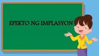EPEKTO NG IMPLASYON.ARALING PANLIPUNAN 9pptx | PPTX
