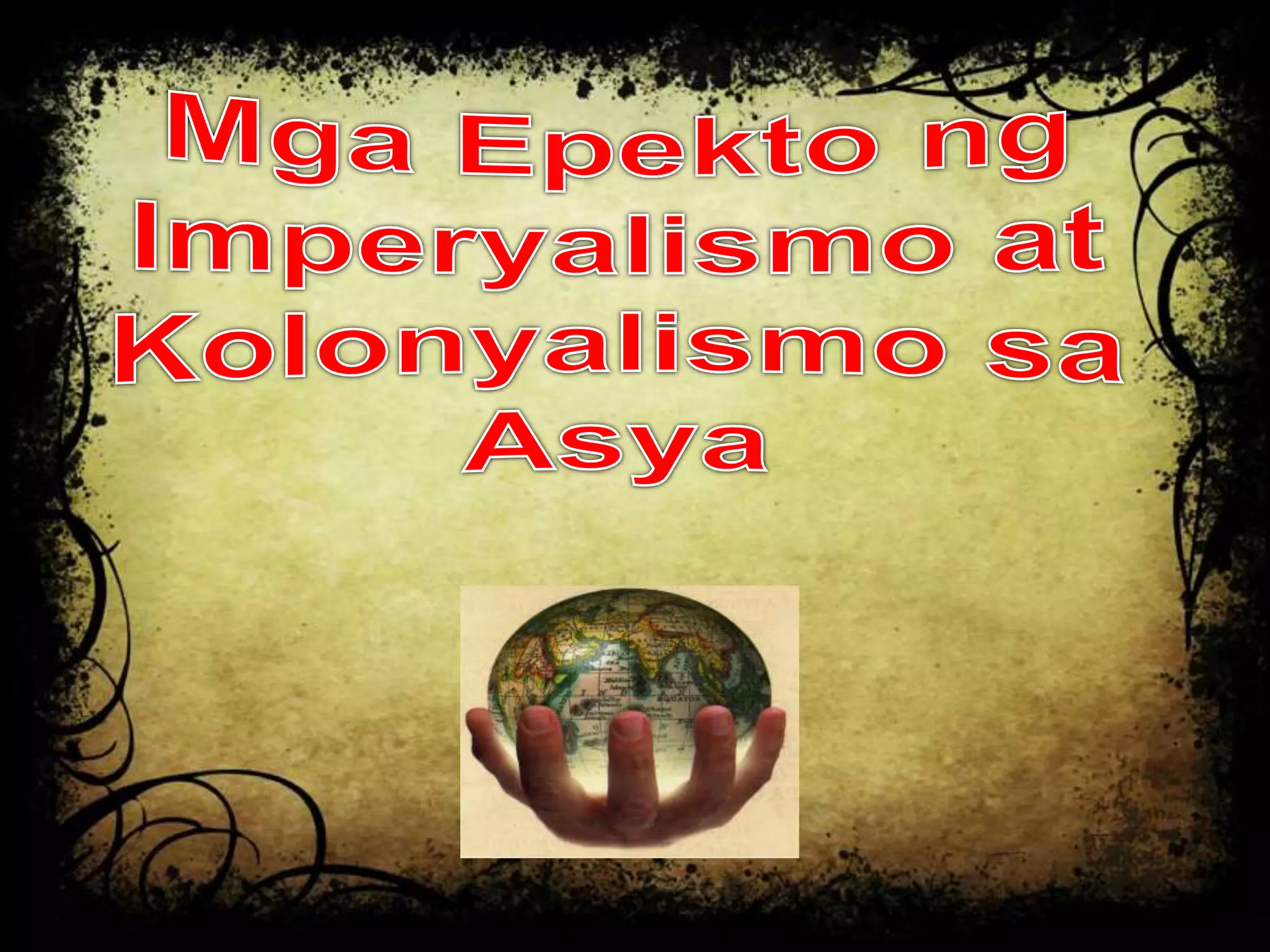 Epekto ng kolonyalismo at imperyalismo sa asya | PPTX