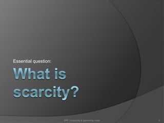 Epf1a scarcity and opportunity costs | PPTX