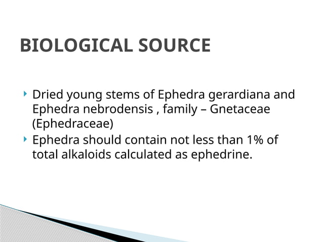 ephedra - alkaloid source, macroscopy,microscopy, constituents,uses | PPTX