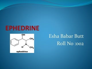 EPHEDRINE AND EPHEDRINE IMPORTANT PHARMACOGNOSY | PPTX
