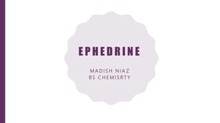 Ephedrine (Alkaloid) | PPTX