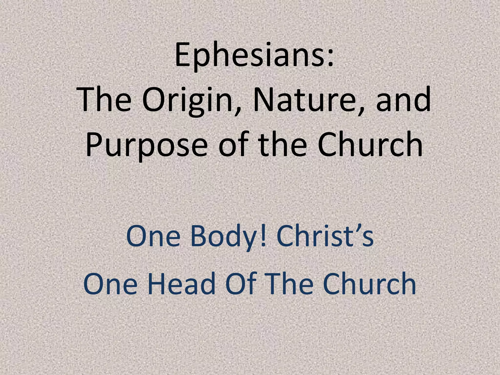 Ephesians 1, Ephesians, the origin, nature, and purpose of the church ...