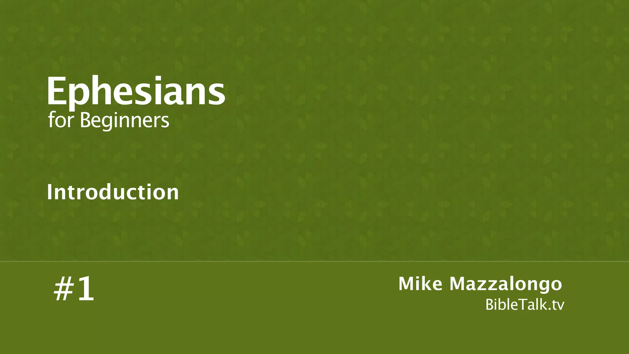 Ephesians for Beginners - #1 - Introduction | KEY