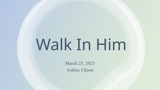Book of Ephesians Summarized: Walk In Him | PPT