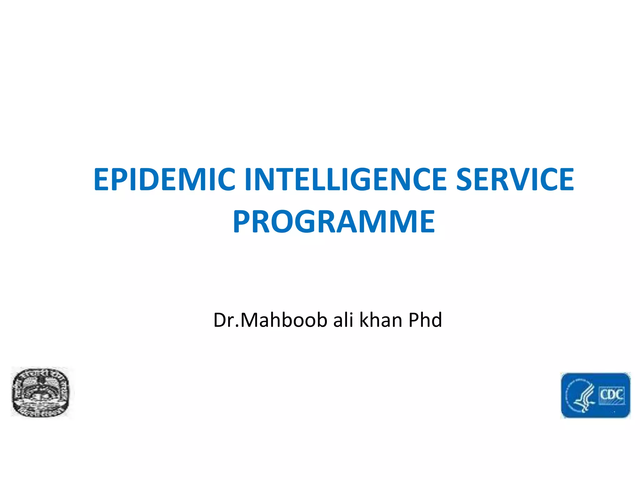 EPIDEMIC INTELLIGENCE SERVICE PROGRAMME by Dr.Mahboob ali khan Phd | PDF