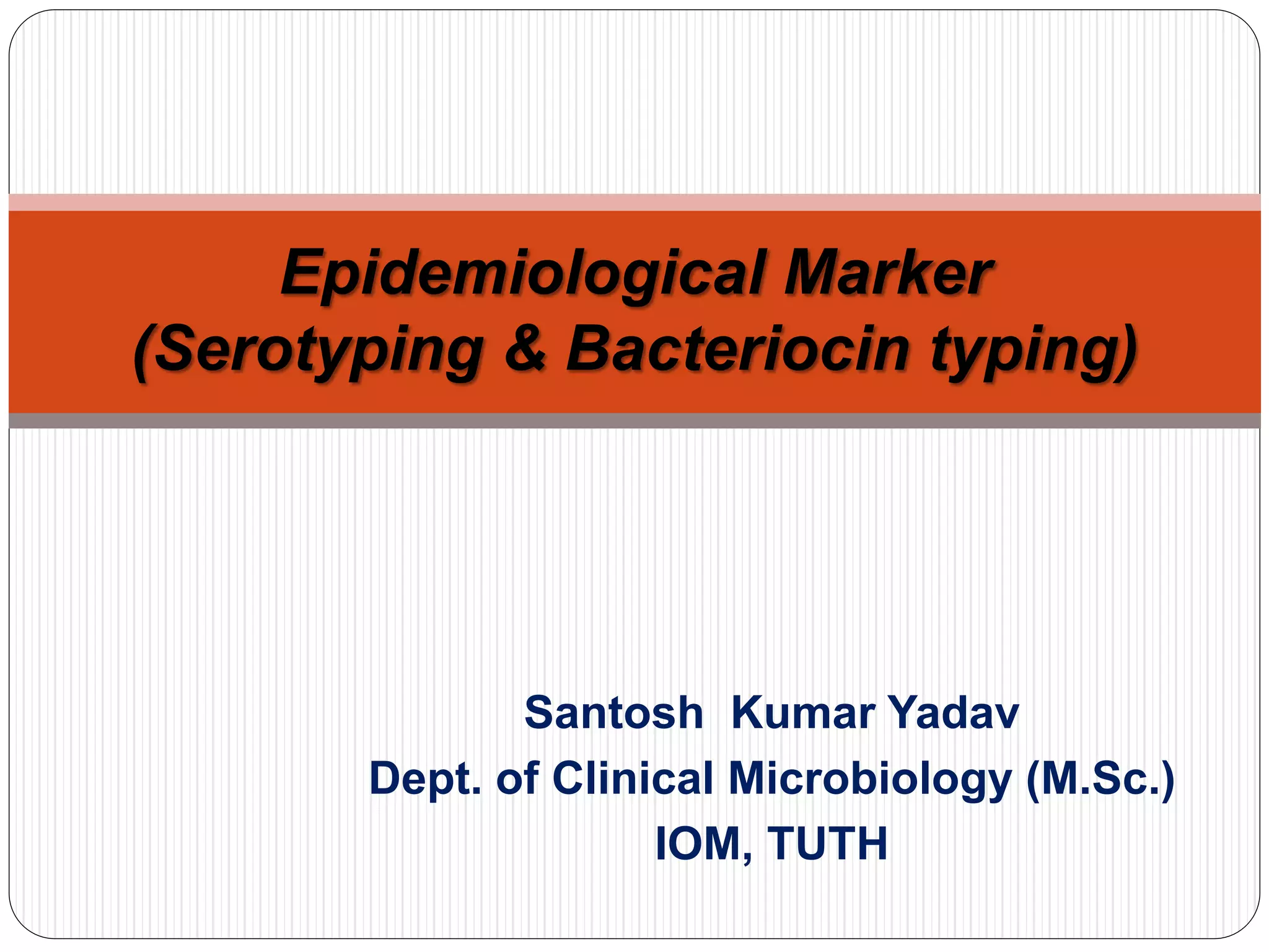 Epidemiological marker (serotyping and bacteriocin typing) | PPTX