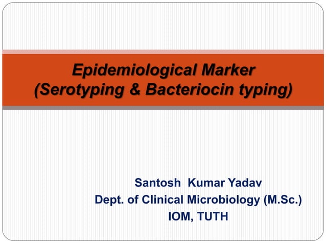 Epidemiological marker (serotyping and bacteriocin typing) | PPTX | Infectious Diseases ...