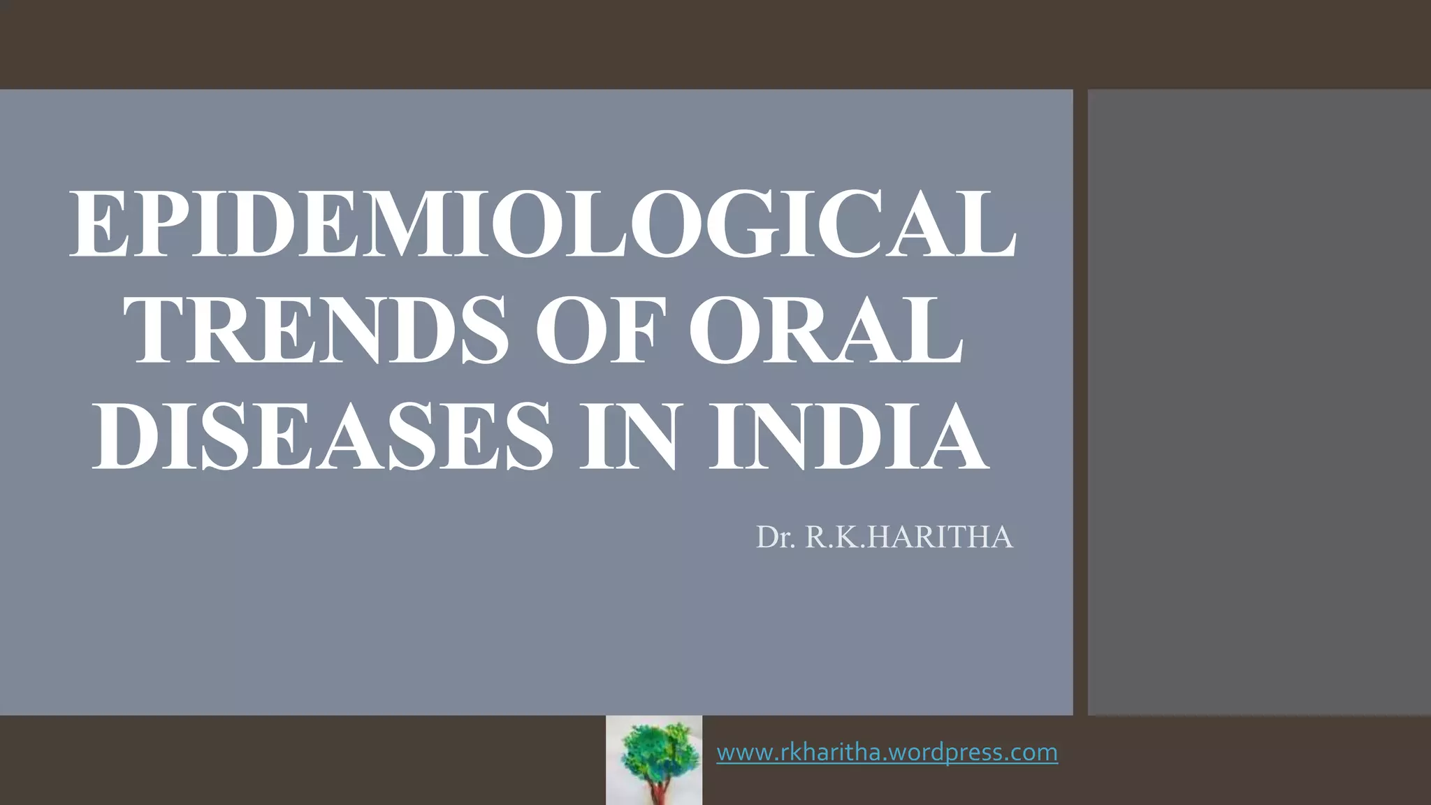 Epidemiological Trends of Oral Diseases in India | PPTX