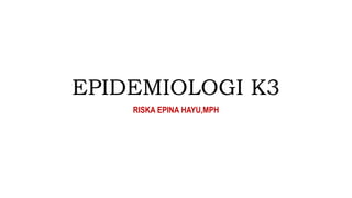 Epidemiologi K3.pptx xxxxxxxxxxxxxxxxxxxx | PPTX
