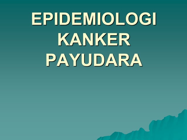 EPIDEMIOLOGI_PENYAKIT_KANKER_PPT (KESEHATAN) | PPT