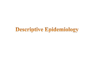 Epidemiology descriptive methods | PPT