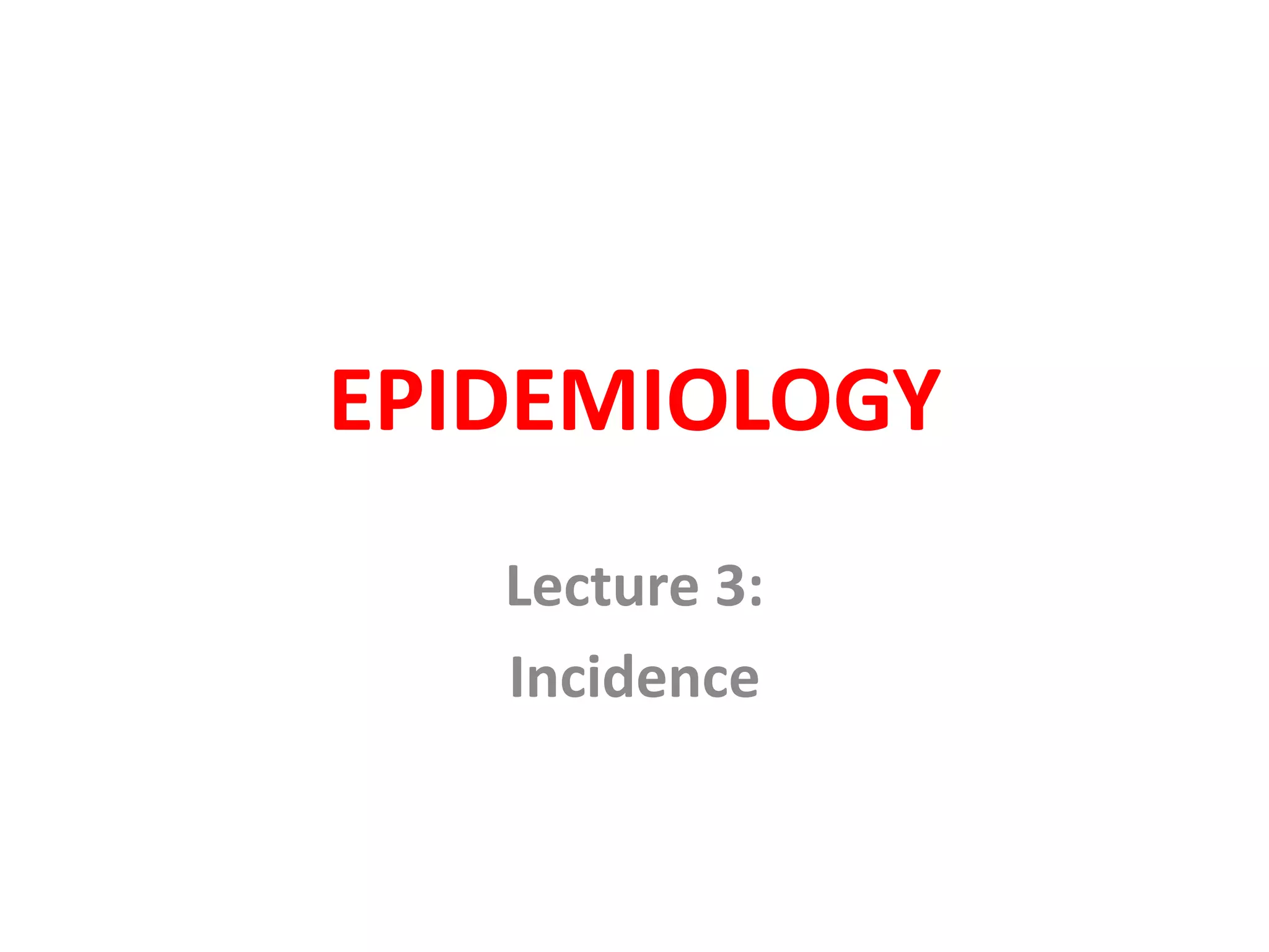 Epidemiology lecture3 incidence | PPTX