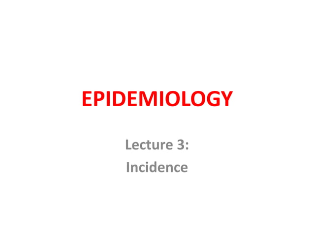 Epidemiology lecture3 incidence | PPTX