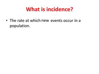 Epidemiology lecture3 incidence | PPTX