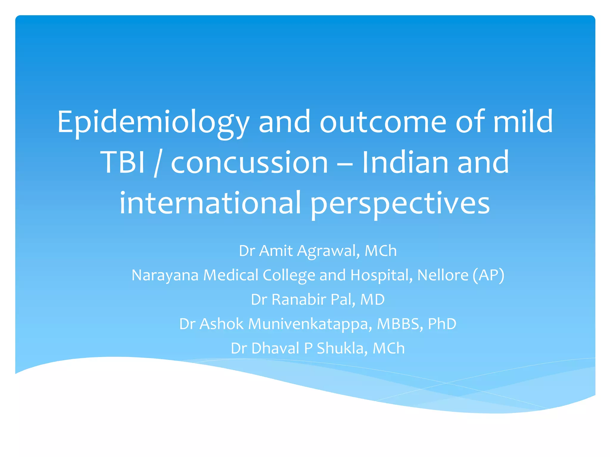 Epidemiology and outcome of mild TBI / concussion – Indian and ...