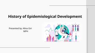 History of epidemiological development - | PPTX