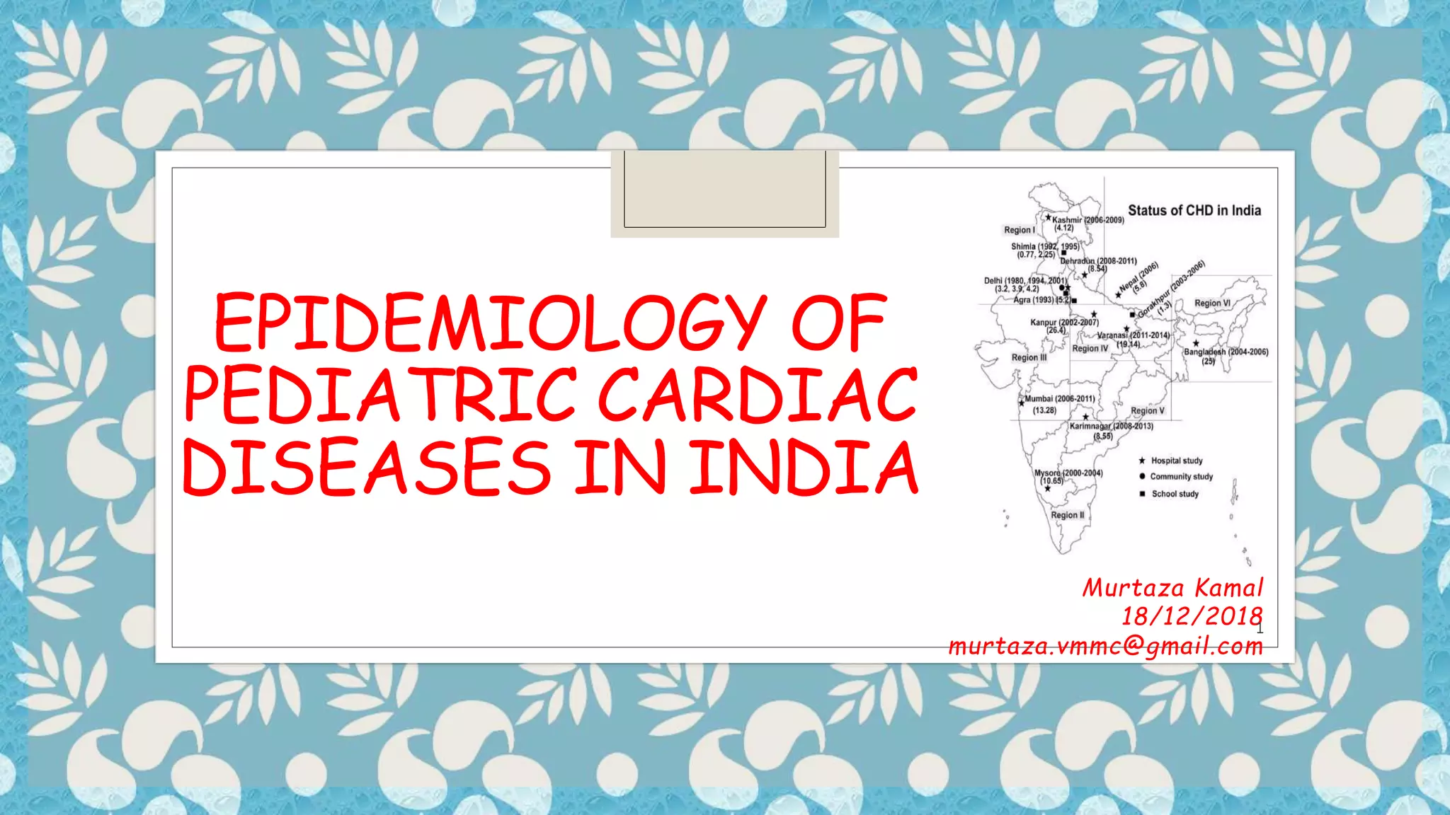 Epidemiology of pediatric cardiac diseases in india | PPTX
