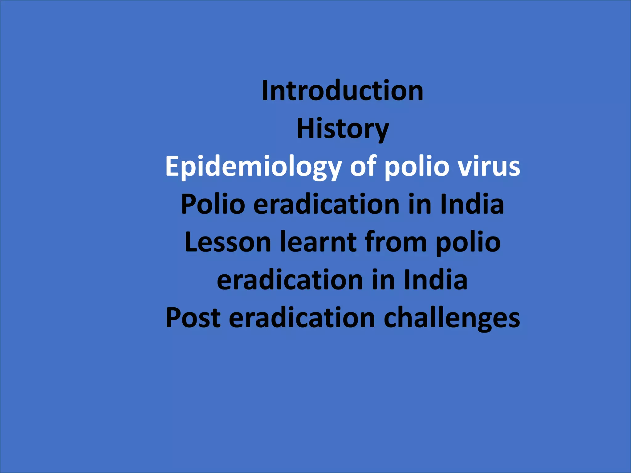 Epidemiology of Polio and Lesson learnt from polio eradication | PPT