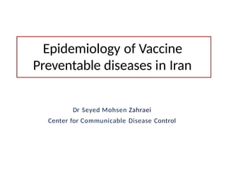 Epidemiology of Vaccine Preventable diseases in Iran.pptx