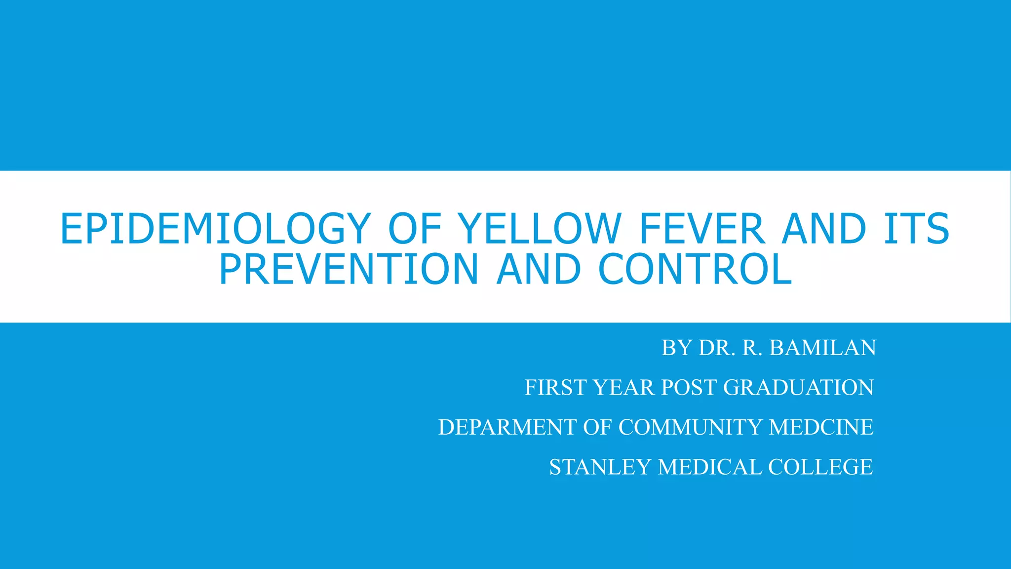 EPIDEMIOLOGY OF YELLOW FEVER AND ITS PREVENTION AND.pptx