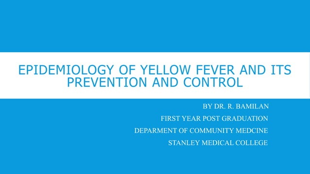 EPIDEMIOLOGY OF YELLOW FEVER AND ITS PREVENTION AND.pptx