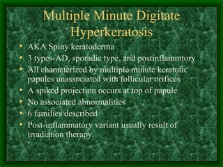 Multiple Minute Digitate Hyperkeratosis