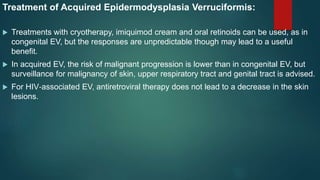 Epidermodysplasia verruciformis and HPV in Immunocompromised | PPT