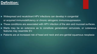 Epidermodysplasia verruciformis and HPV in Immunocompromised | PPTX