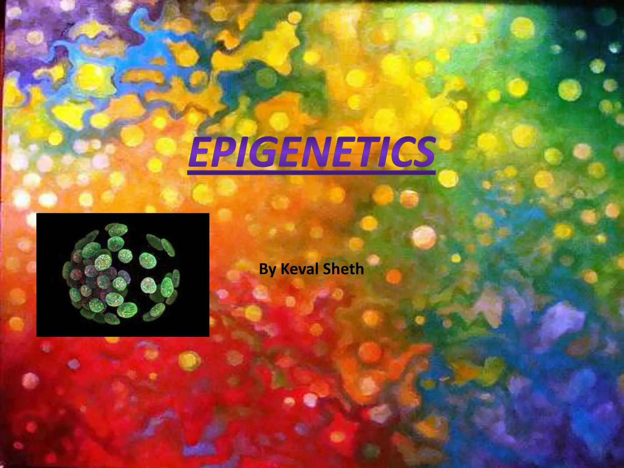 Epigenetics | PPTX | Genetics | Science